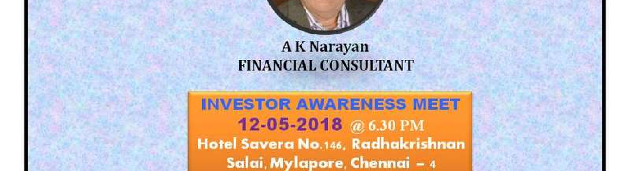 INVESTOR AWARENESS MEETING – MAY 12, 2018 – A K Narayan Associates